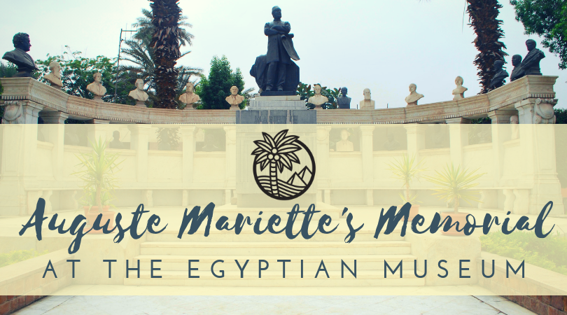 Auguste Mariette's Memorial at the Egyptian Museum - Nile Scribes