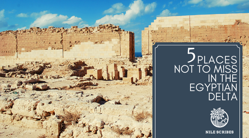 5 Places Not to Miss in the Egyptian Delta - Nile Scribes